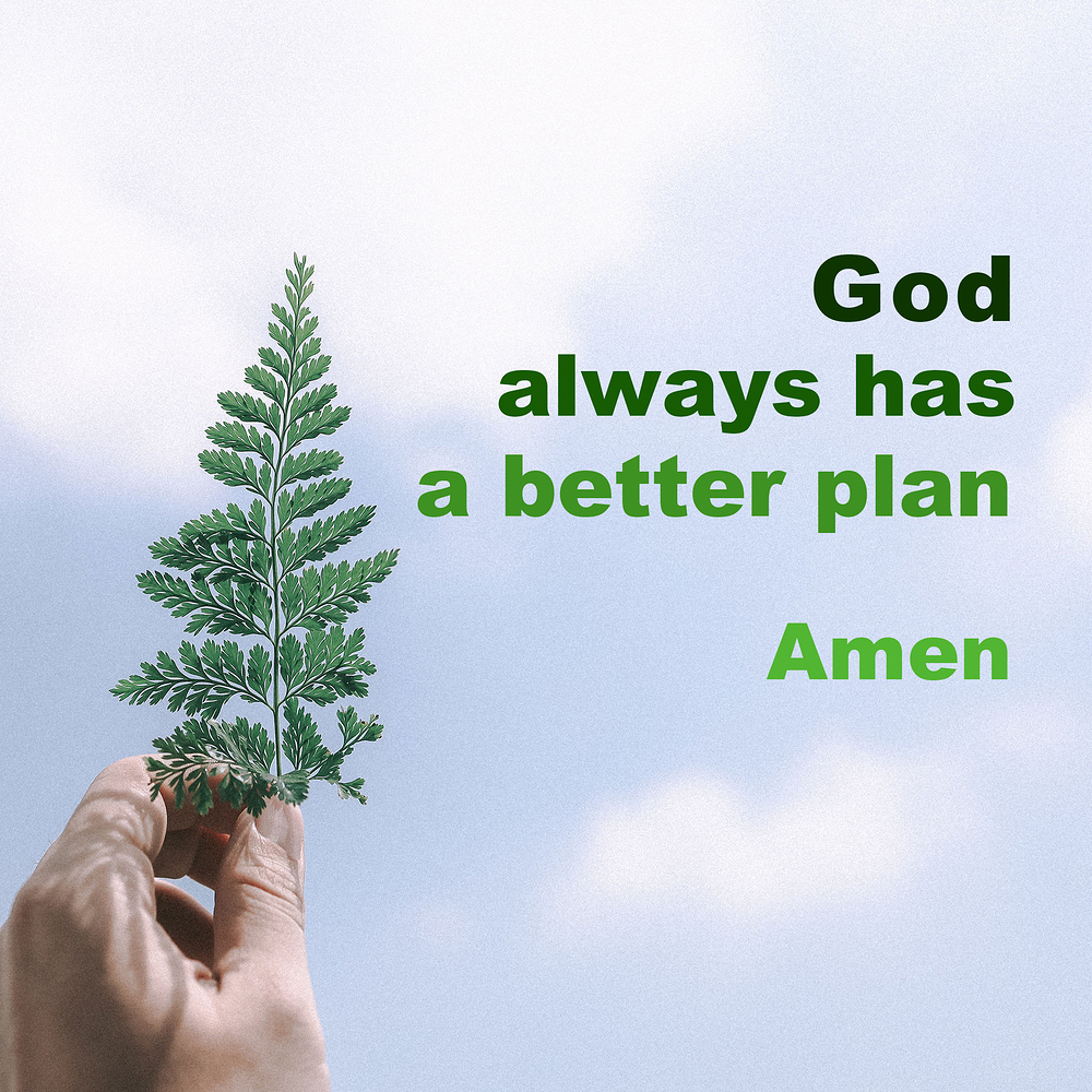 God Always Has A Better Plan Amen Life Faith Pixel