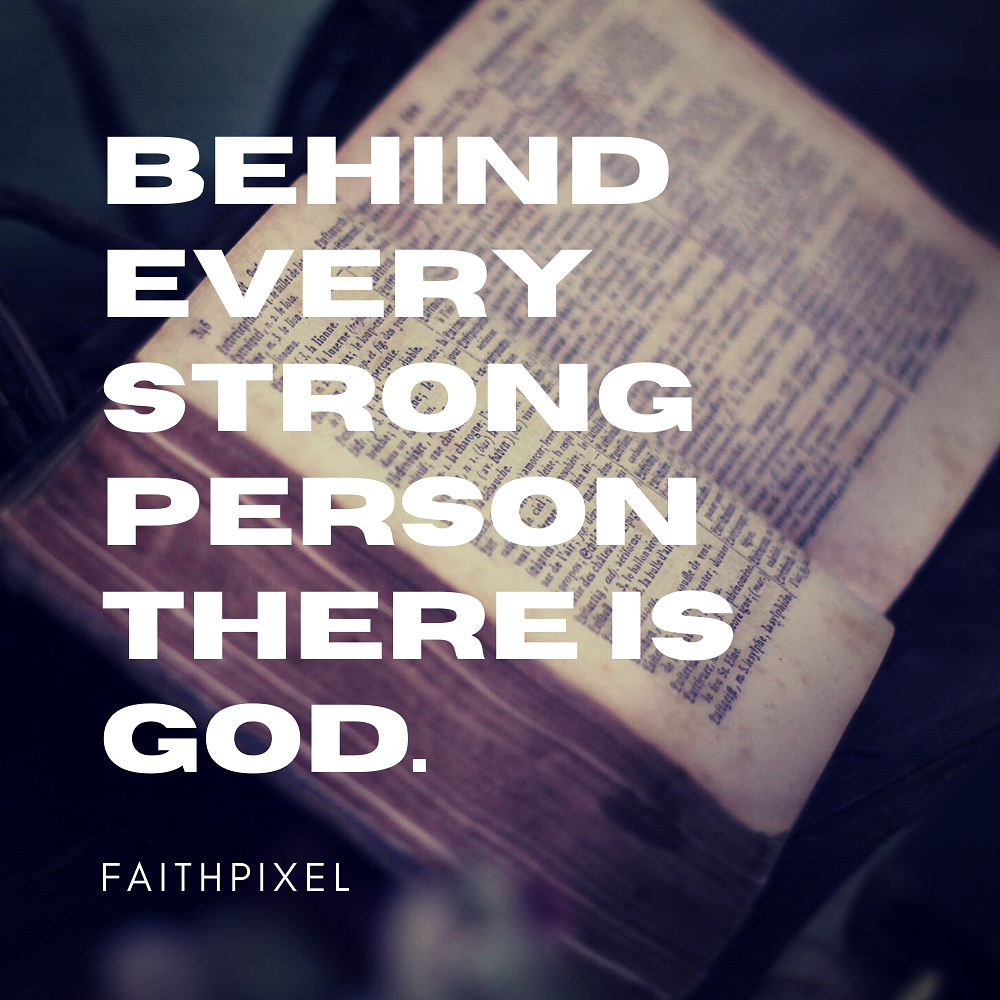 Behind every strong person there is GOD - Life - Faith Pixel