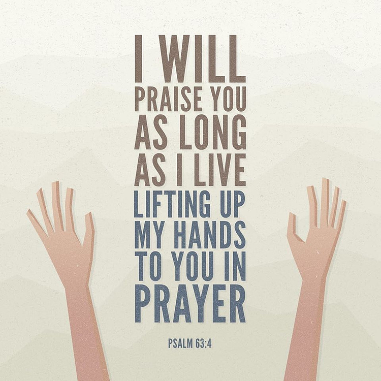 I will praise you as long as I live lifting up my hands to you in ...