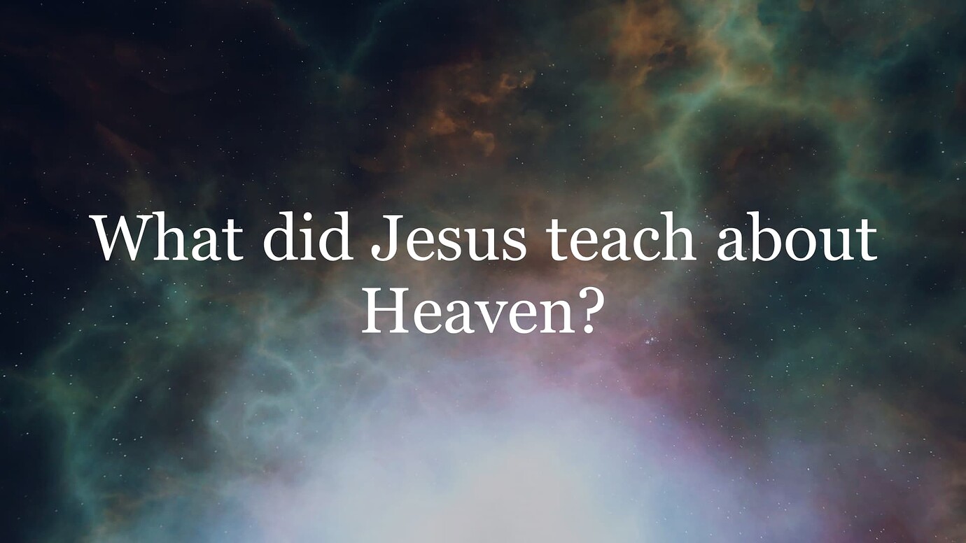 What did Jesus teach about Heaven? - Discussion - Faith Pixel