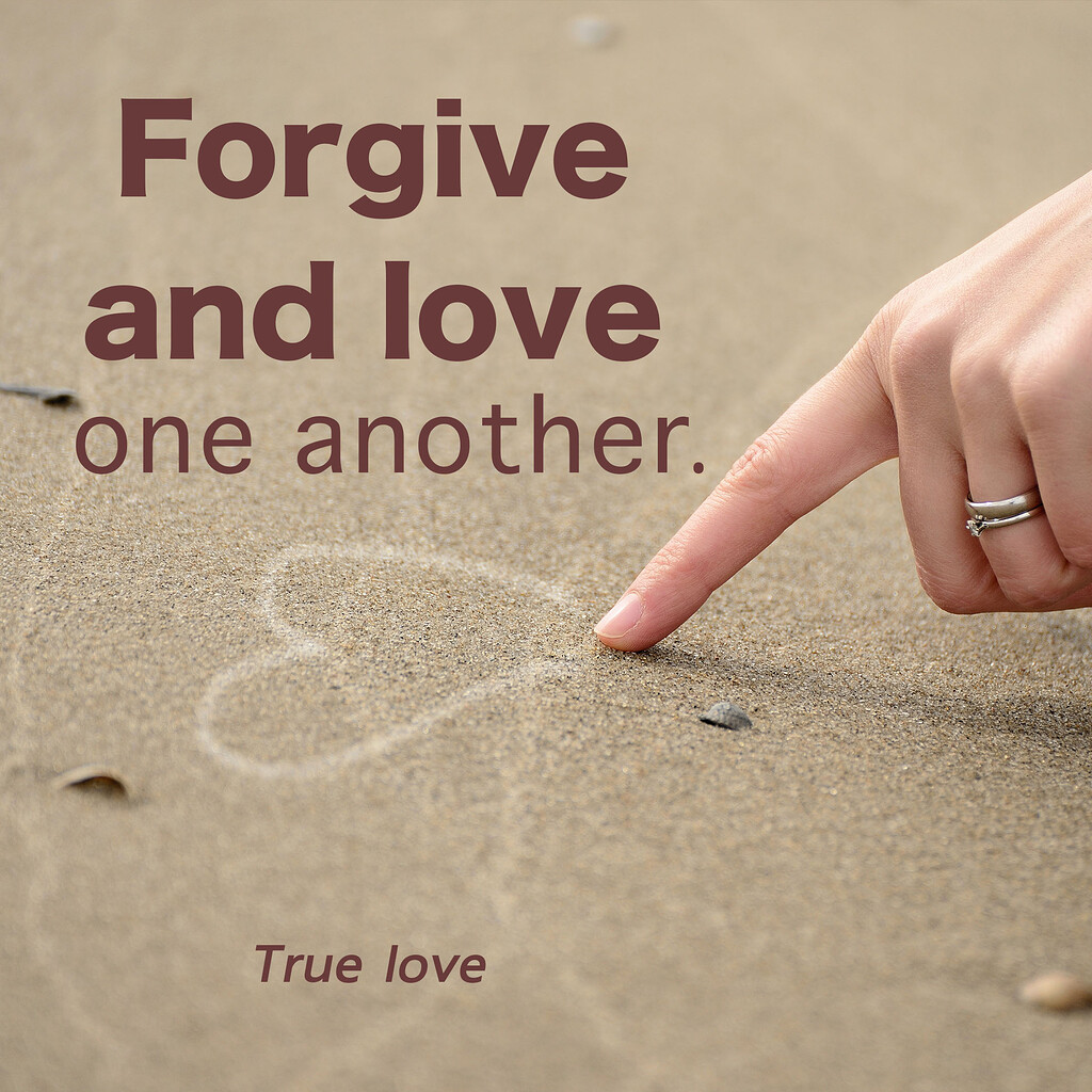 True love: Forgive and love one another - Life - Faith Pixel