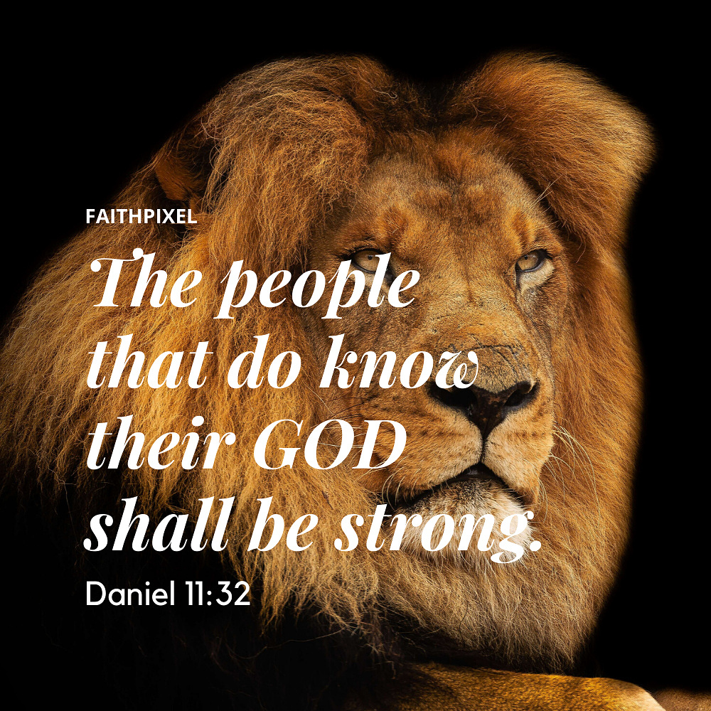 "The people that do know their GOD shall be strong." Daniel 11:32 - The ...